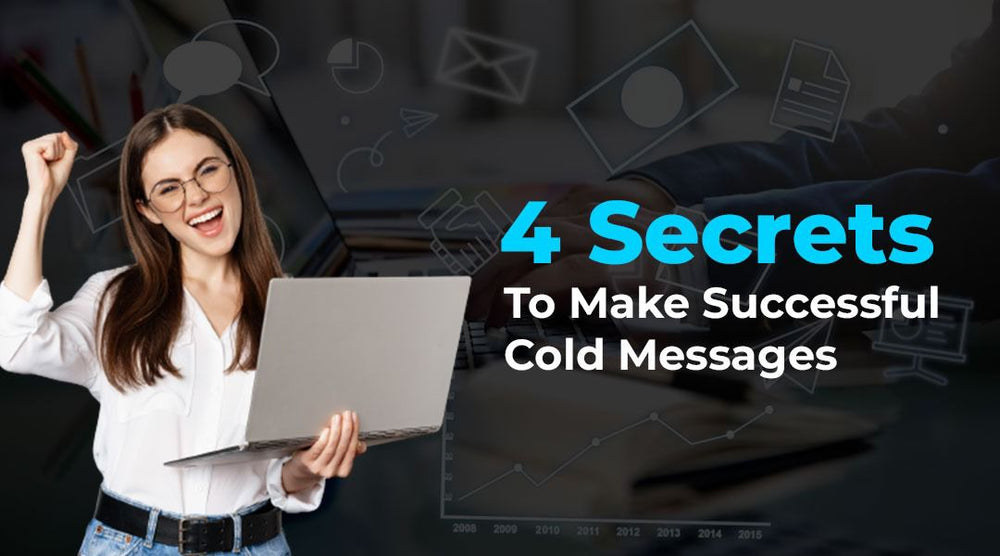 4 Proven Strategies to Elevate Your Cold Messaging Game